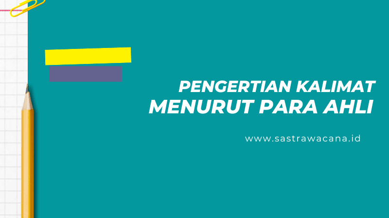 10 Pengertian Kalimat Menurut Para Ahli