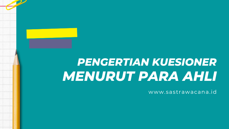 10 Pengertian Kuesioner Menurut Para Ahli