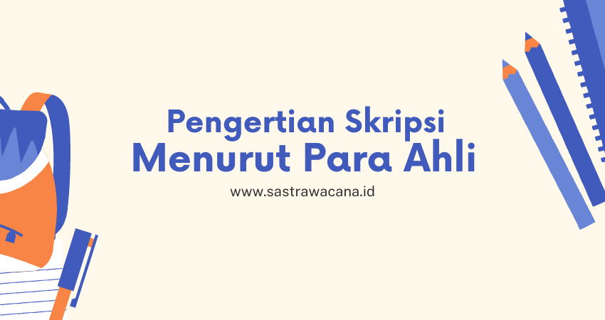 10 Pengertian Skripsi Menurut Para Ahli