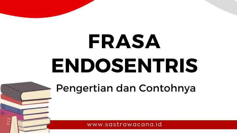 Frasa Endosentris: Pengertian Menurut Ahli dan Contohnya