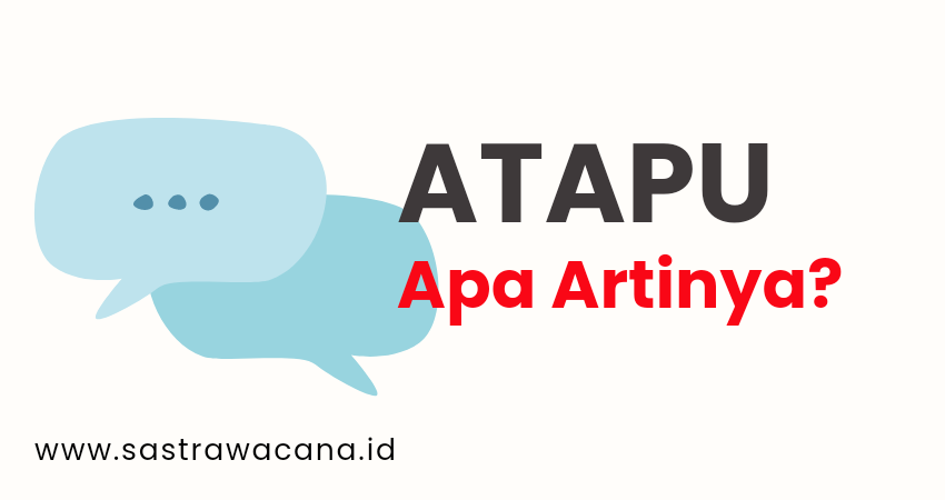 Arti Atapu, Bahasa Gaul yang Viral di Medsos