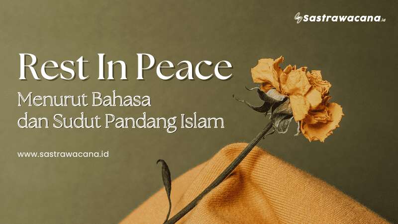 Arti Rest In Peace Secara Bahasa dan Menurut Sudut Pandang Islam